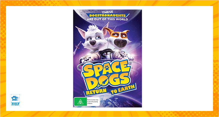 Space Dogs Return to Earth DVD Giveaway – Total Girl