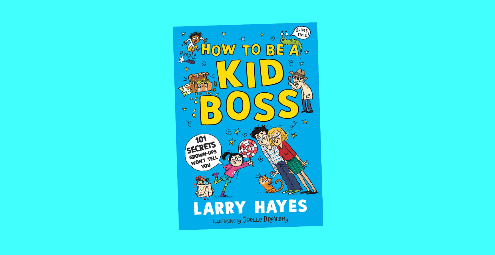 How to be a Kid Boss: 101 Secrets Grown-ups Won't Tell You Book ...