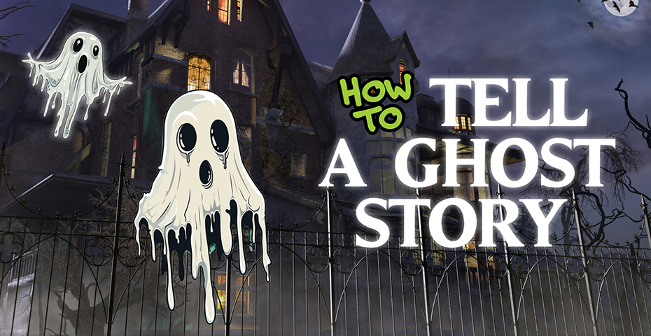 How To: Tell A Ghost Story
