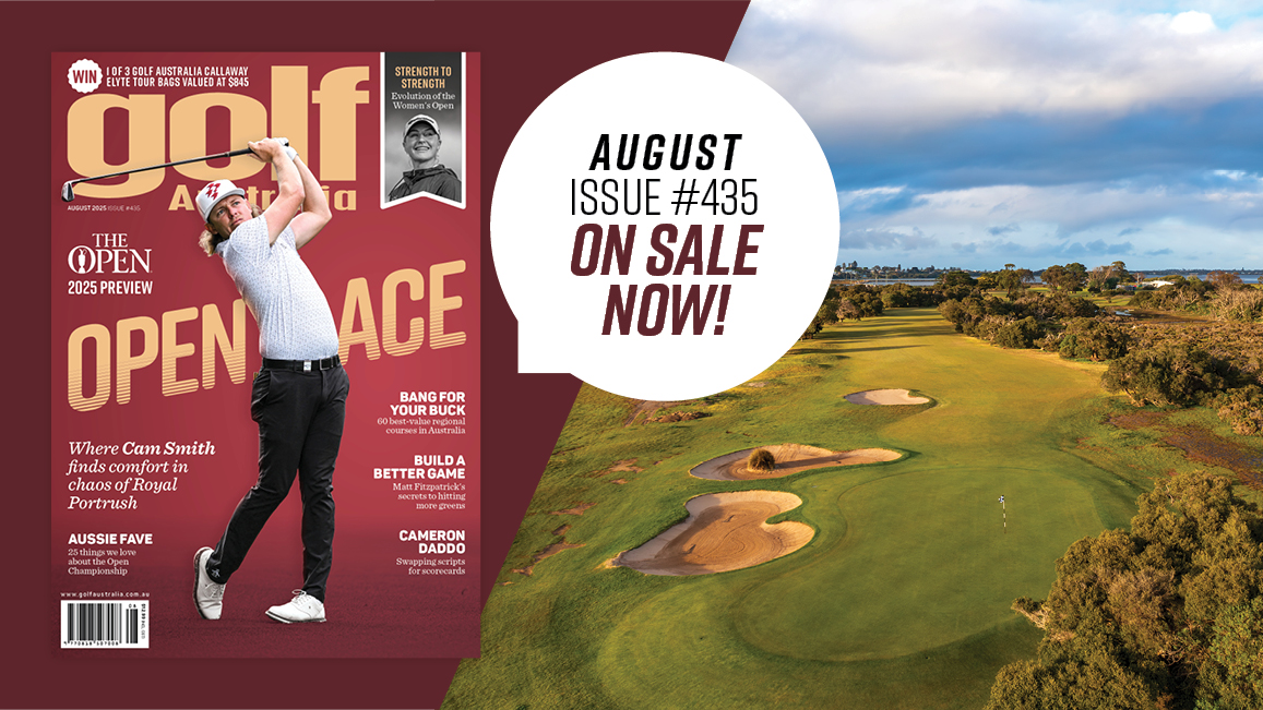 Why you need the August issue of Golf Australia magazine - Golf ...