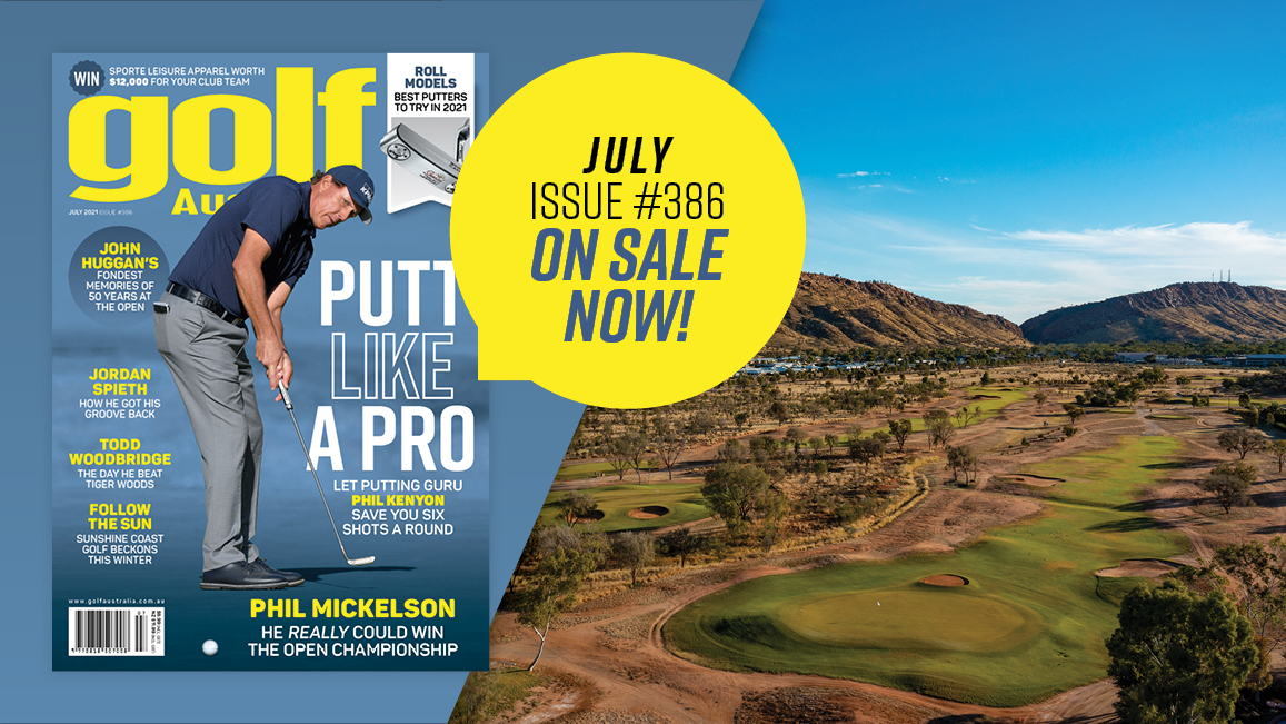 Inside Golf Australia July 2021 - Golf Australia Magazine