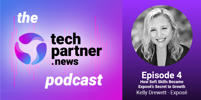 The techpartner.news podcast, episode 4: How Exposé CEO Kelly Drewett’s ...
