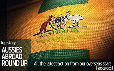 Aussie Abroad Action Round-up - FTBL | The home of football in Australia