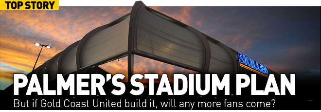 Palmer's New Stadium Plan - FTBL | The home of football in Australia