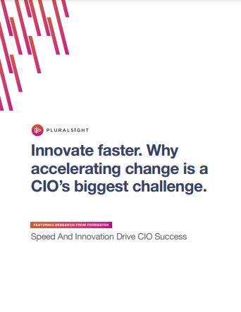 Innovate faster. Why accelerating change is a CIO's biggest challenge ...