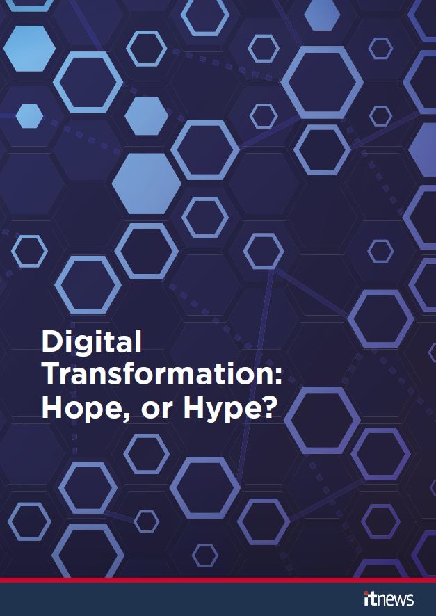 Digital Transformation: Hope, or Hype? - Whitepapers - iTnews